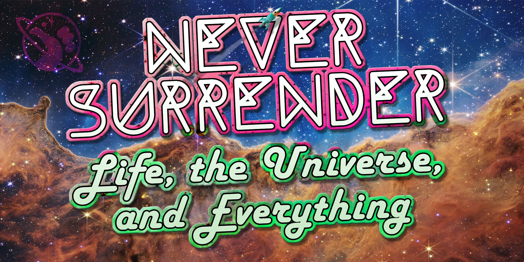 NEVER SURRENDER: Life, The Universe, and Everything – Eutopia Rising