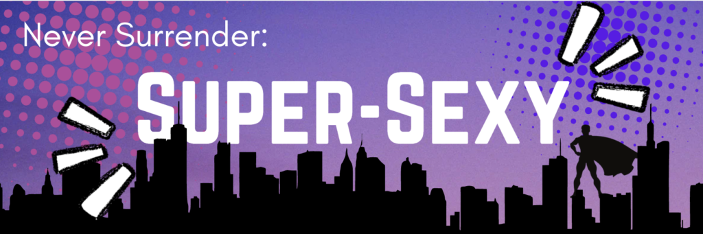 NEVER SURRENDER:SUPER SEXY – Eutopia Rising